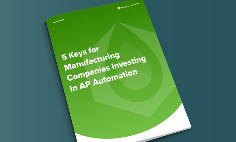 5 Keys for Manufacturing Companies Investing In AP Automation - MineralTree